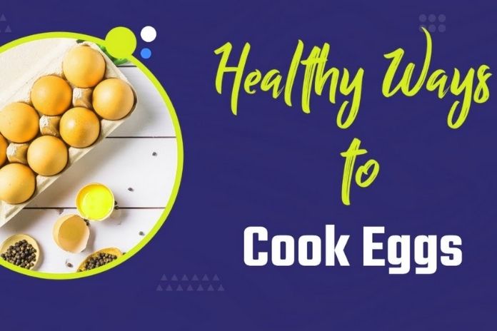 The Healthiest Way To Cook Eggs